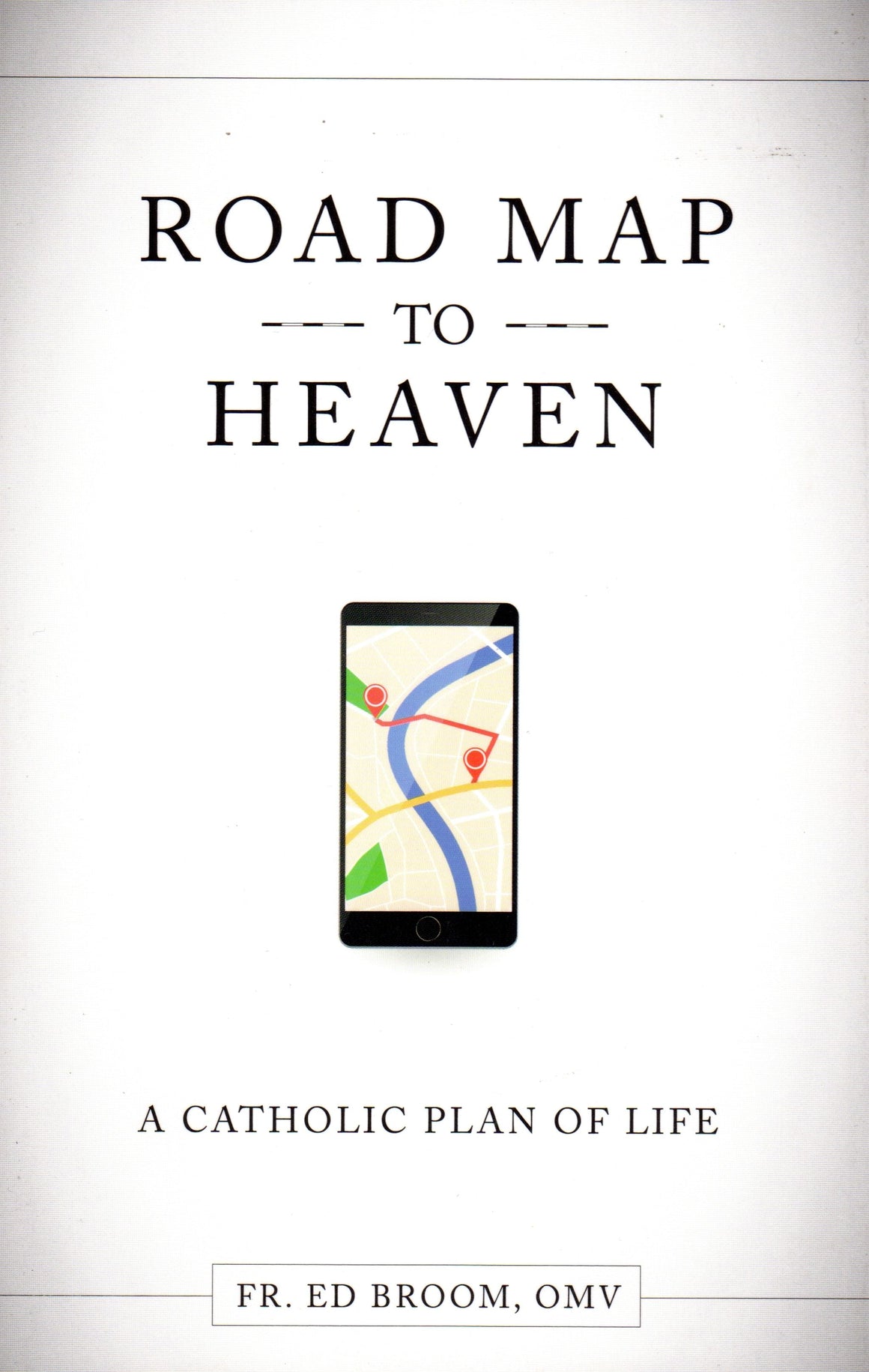 Road Map to Heaven: A Catholic Plan of Life – Cardinal Newman Faith ...