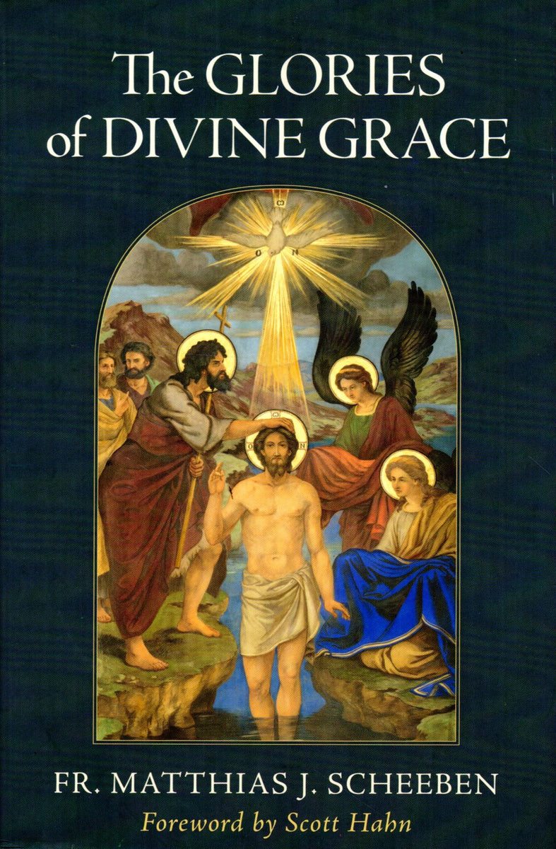 The Glories of Divine Grace – Cardinal Newman Faith Resources Inc