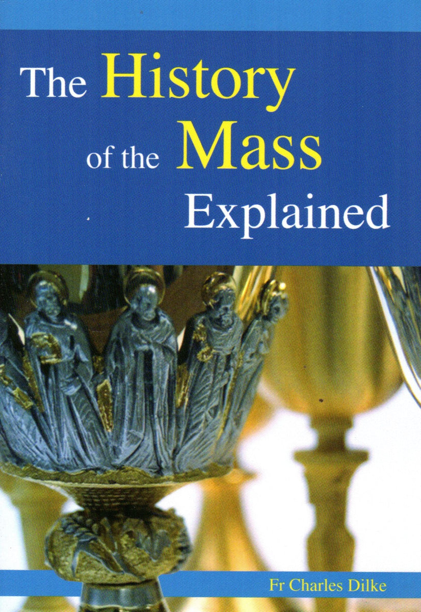 The History of the Mass Explained – Cardinal Newman Faith Resources Inc