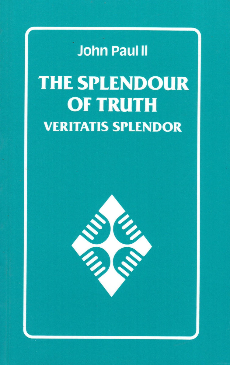 The Splendour of Truth: Veritatis Splendor – Cardinal Newman Faith ...